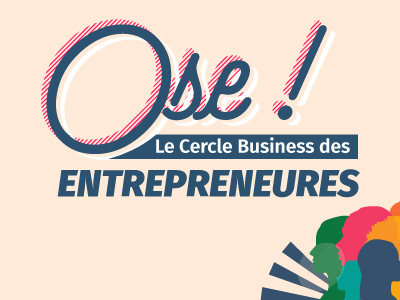 2e édition du salon « Ose ! Le Cercle Business des Entrepreneures » à ...